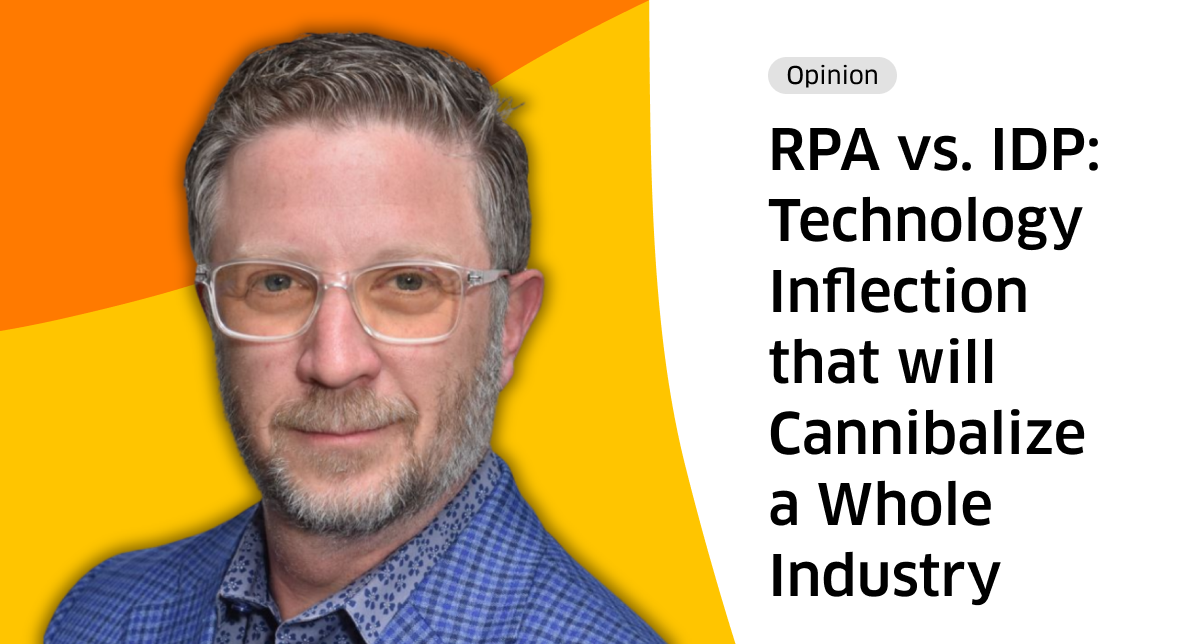 RPA vs. IDP: Technology Inflection that will Cannibalize a Whole Industry