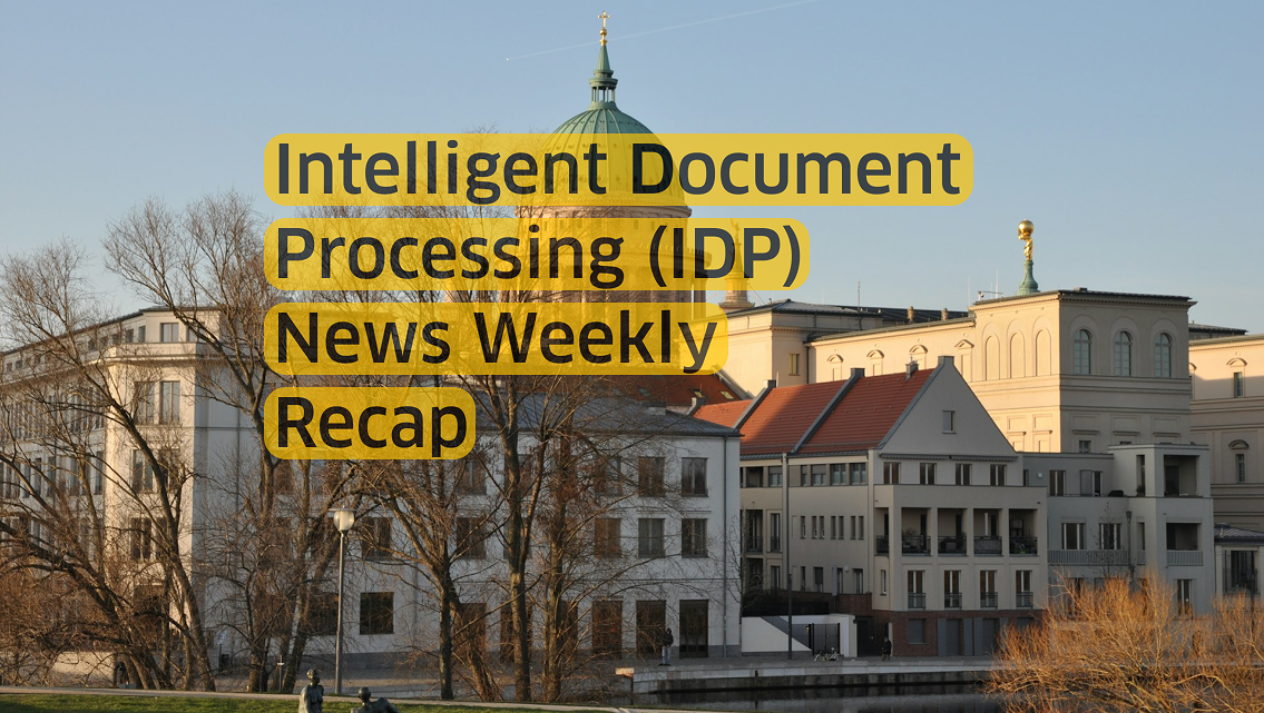 Intelligent Document Processing News: Weekly Recap