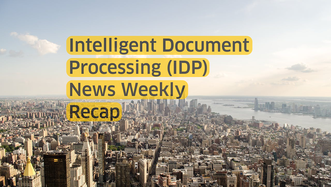 Intelligent Document Processing News: Weekly Recap