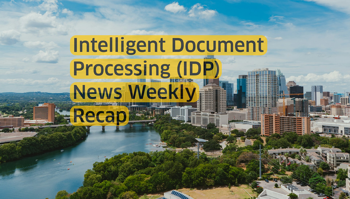 Intelligent Document Processing News: Weekly Recap