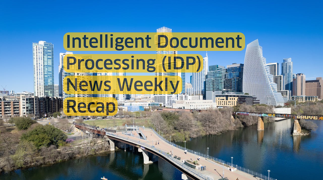 Intelligent Document Processing News: Weekly Recap