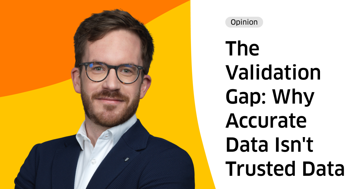 The Validation Gap: Why Accurate Data Isn’t Trusted Data